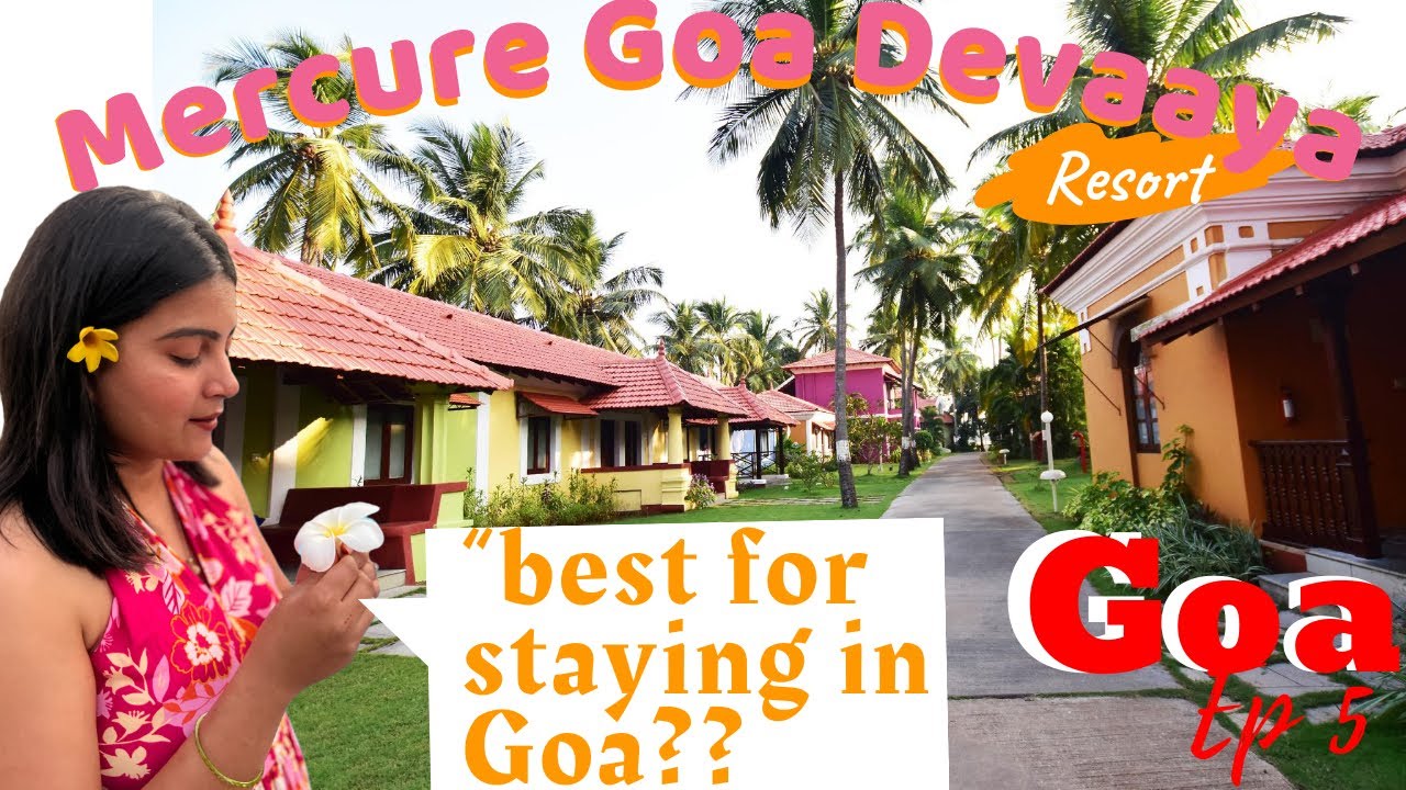 One week in Mercure Goa Devaaya Resort | Is this best for staying in ...