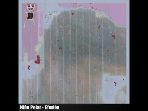 Niño Polar - Efusión