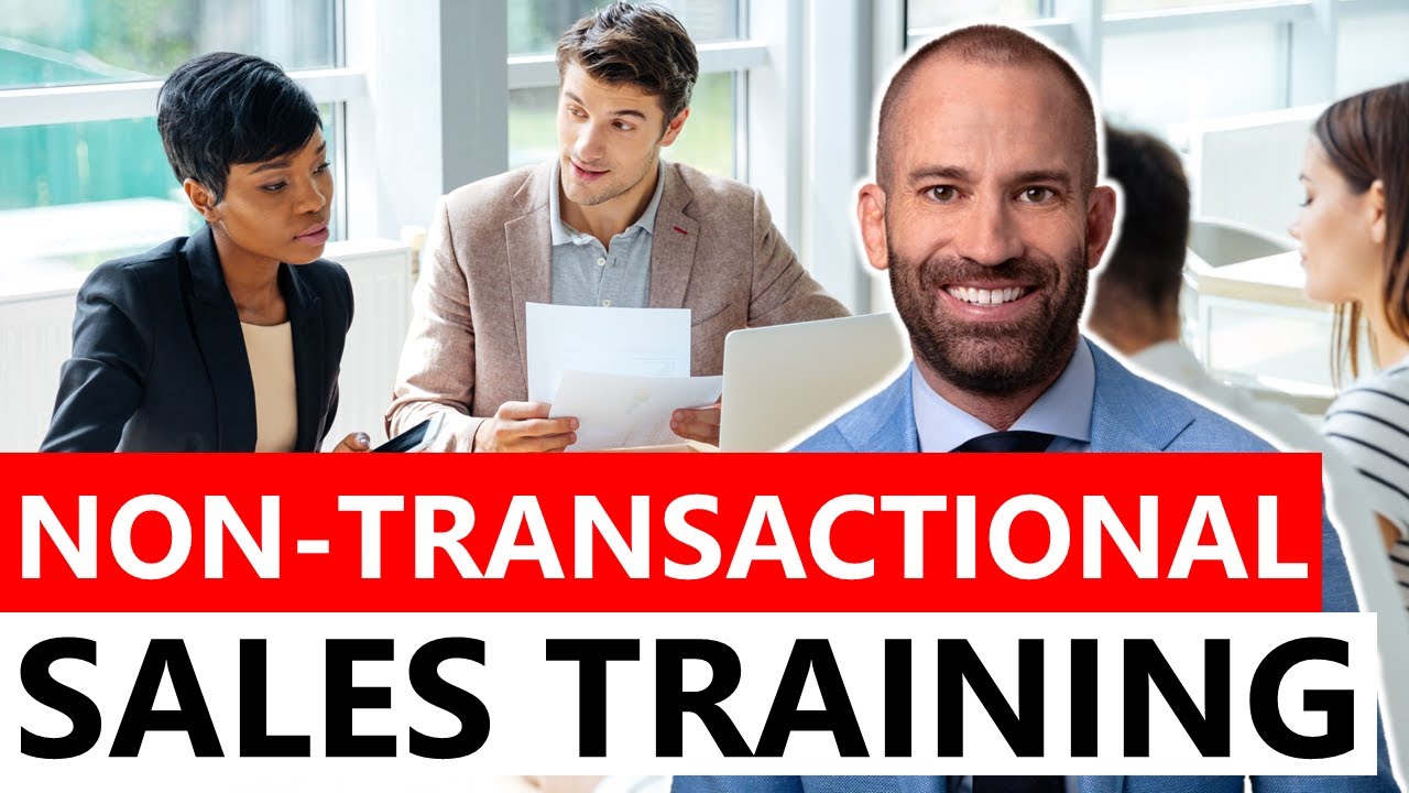 Non Transactional Sales Training - YouTube