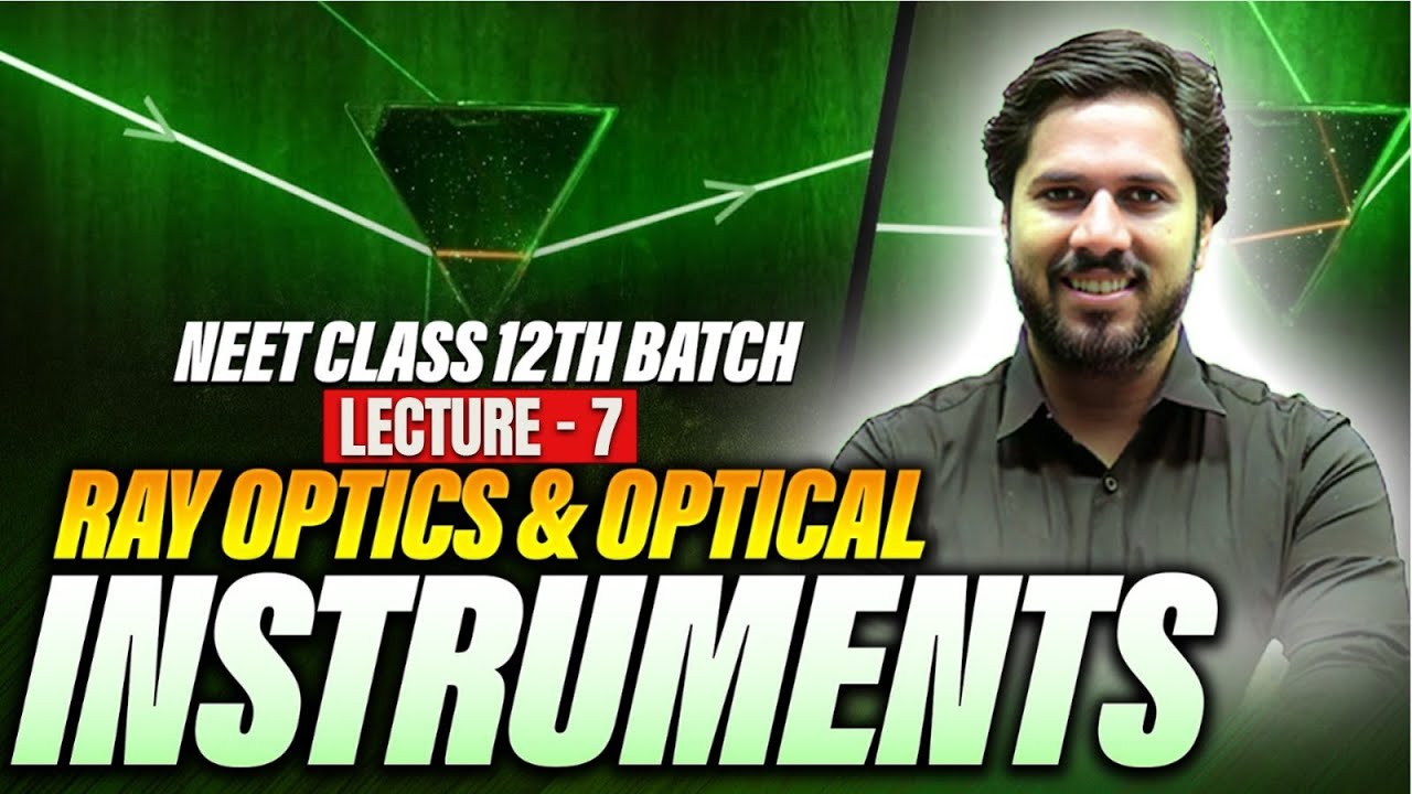Ray Optics & Optical Instruments | Class 12 Physics | Lecture 7 ...