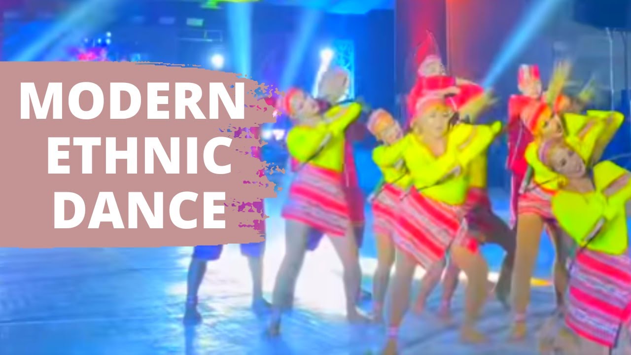 MODERN ETHNIC DANCE (ANG GALING NG MGA DANCERS!) - YouTube