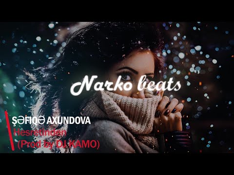 Şəfiqə Axundova - Hesretinden (Prod by  DJ KAMO)