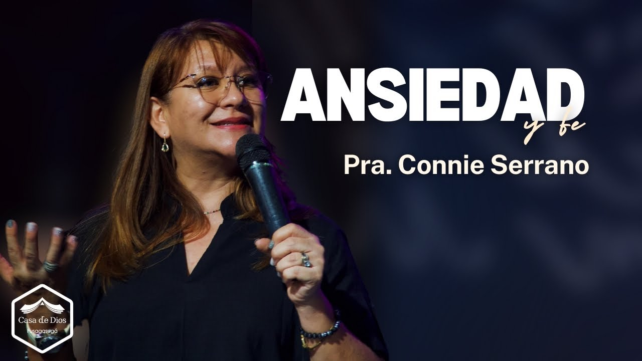 Ansiedad y Fe - Pra. Connie Serrano - YouTube