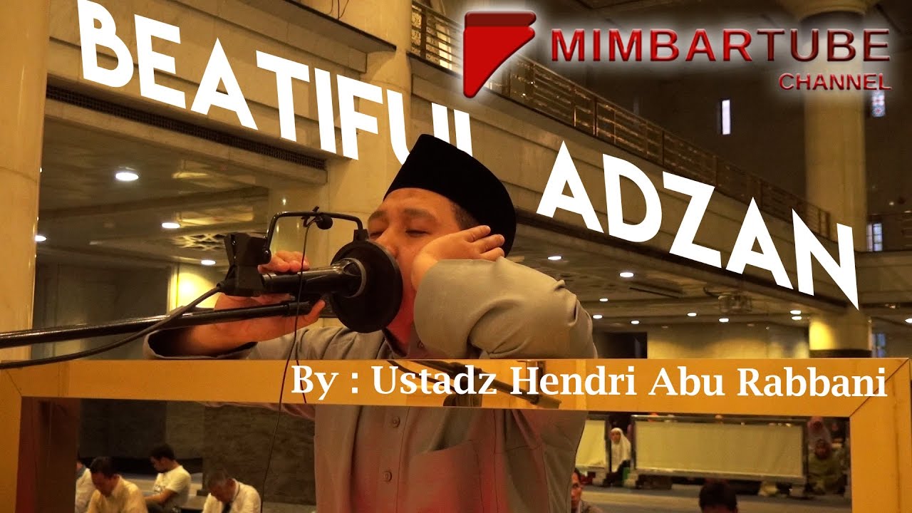 MOST BEATIFUL ADZAN by Ust. Hendri Abu Rabbani - Masjid Baitul Ihsan ...