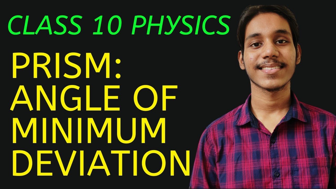 Refraction through Prism:Angle of Minimum Deviation, Condition: Class ...
