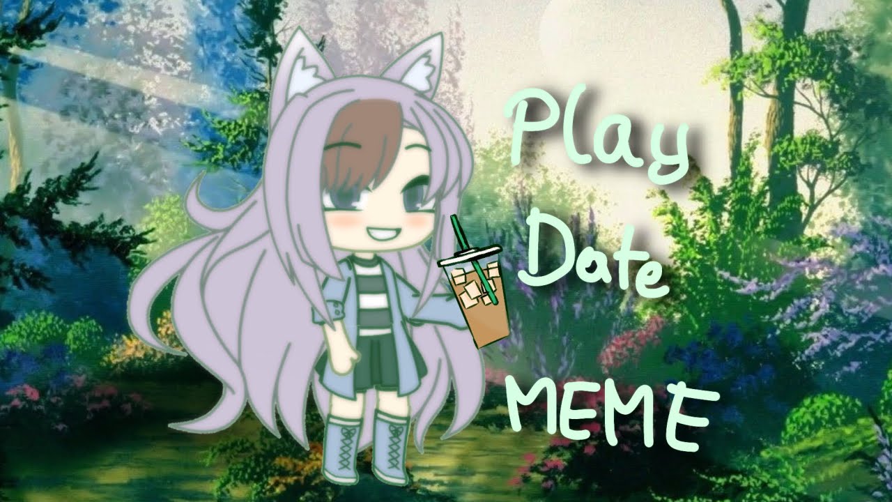 •Play date meme• - YouTube