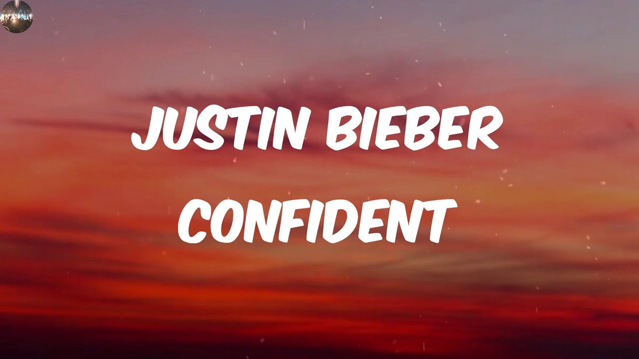 Justin Bieber - Confident (Lyrics) - YouTube