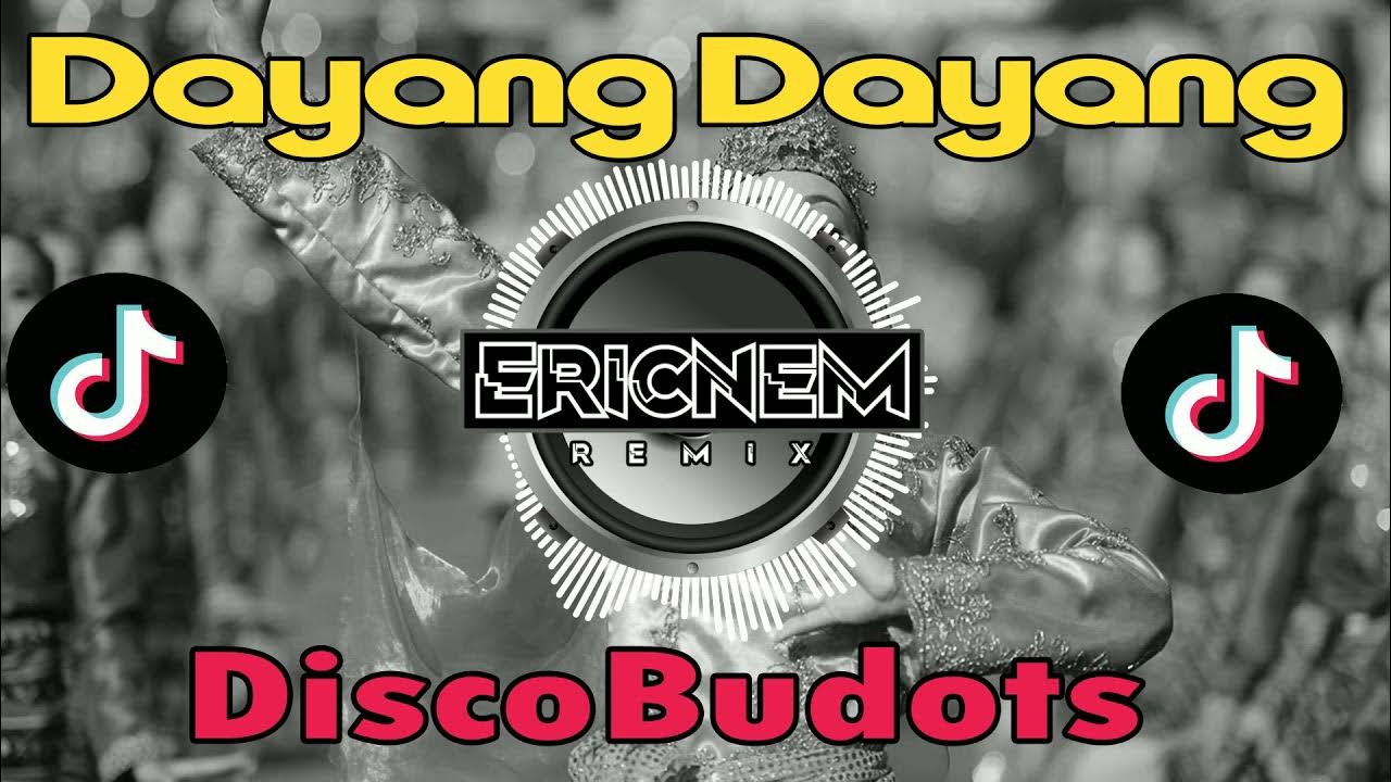 Dayang Dayang DiscoBudots Remix | Dj Ericnem - YouTube Music