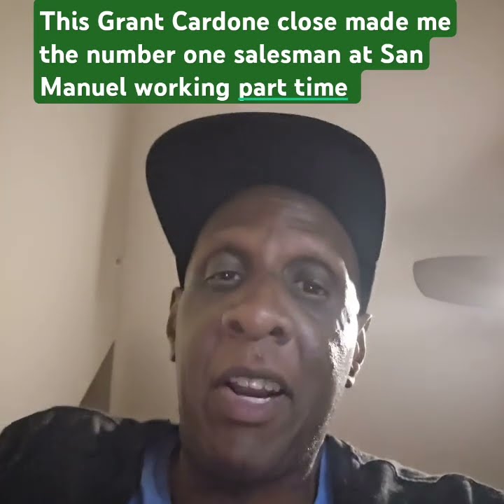 This Grant Cardone close made me the number one salesman at San Manuel ...