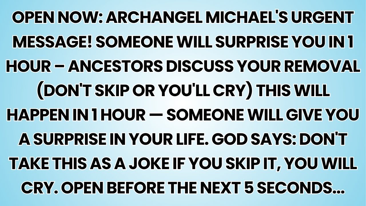 🧿 OPEN NOW: Archangel Michael's URGENT Message! SOMEONE WILL SURPRISE ...