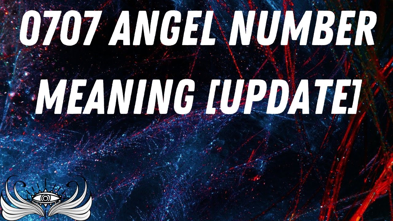 0707 Angel Number Meaning 🌠 [Update] - YouTube