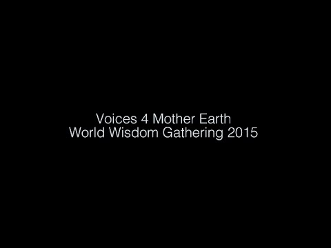 VOICES 4 MOTHER EARTH - WORLD WISDOM GATHERING - YouTube