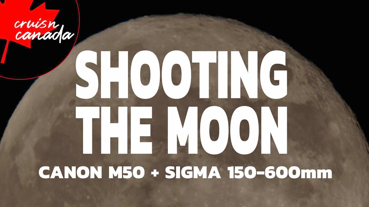 How To Photograph the Moon with the Canon M50 and Sigma 150-600mm - YouTube