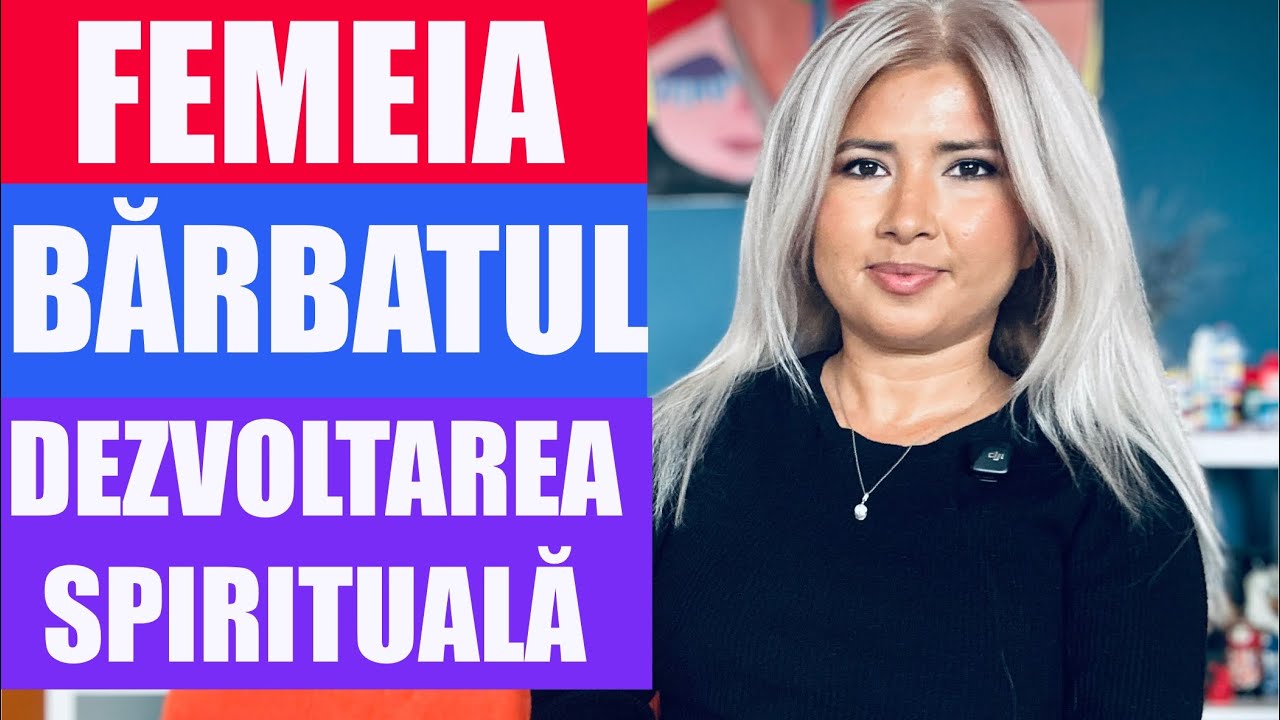 FEMEIA SI BARBATUL IN DEZVOLTAREA SPIRITUALA - YouTube