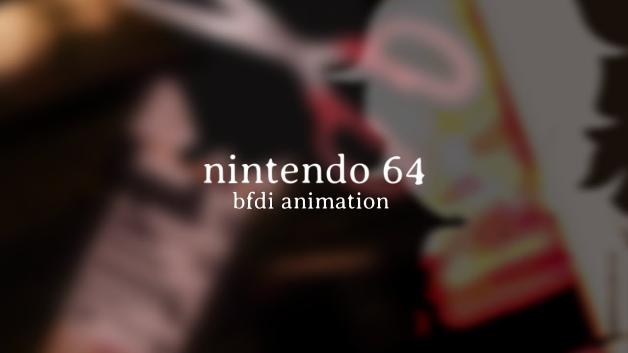 nintendo 64 - bfdi animation (read description) - YouTube
