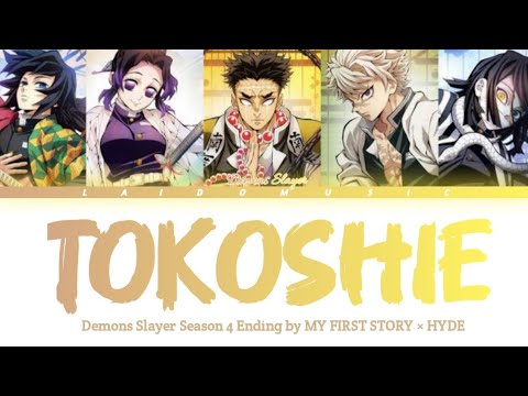 Demons Slayer Season 4 - Ending Full 『Tokoshie』by MY FIRST STORY × HYDE ...