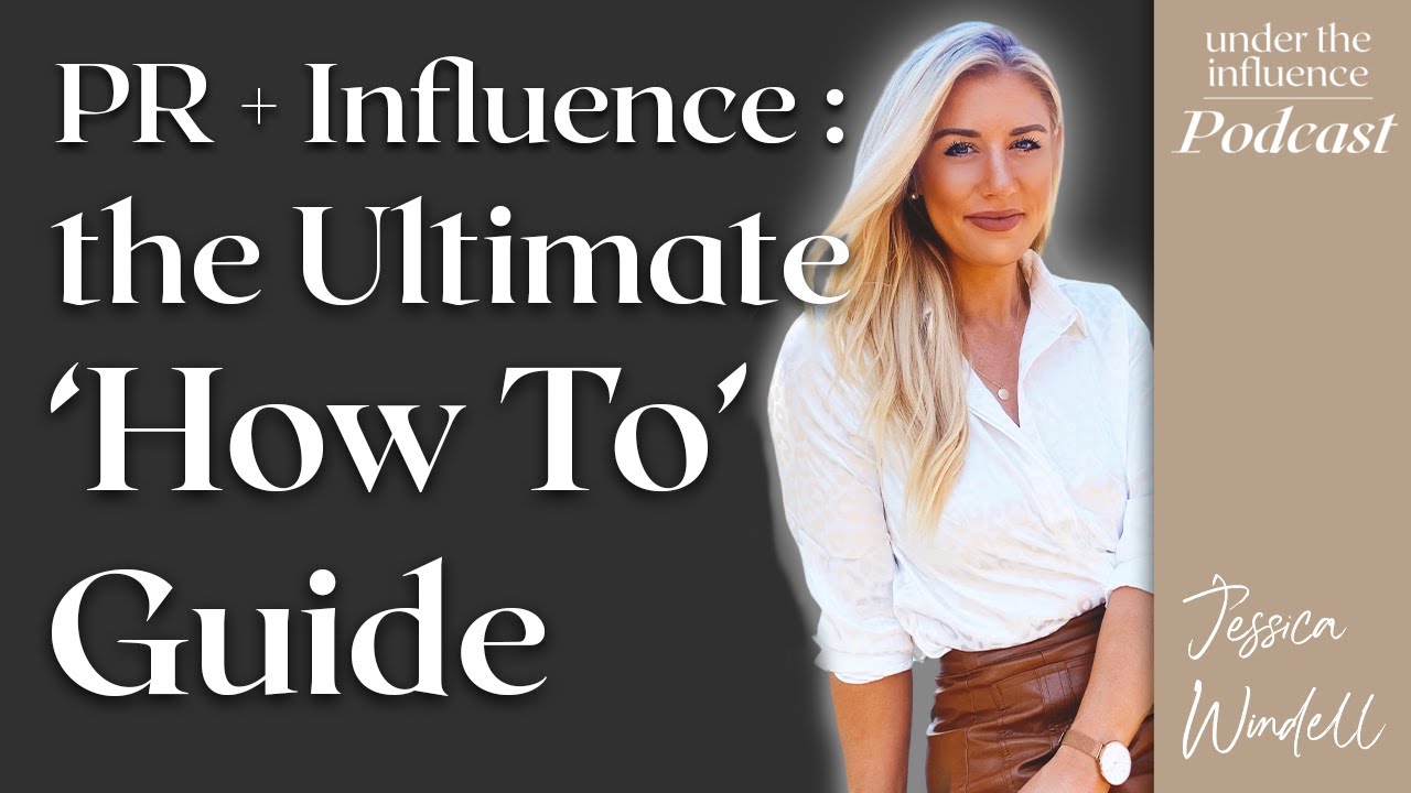 PR + Influence: The Ultimate ‘How To’ Guide with Jessica Windell - YouTube