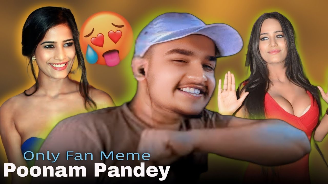 Poonam Pandey Only Fan Meme | #idiotslife - YouTube