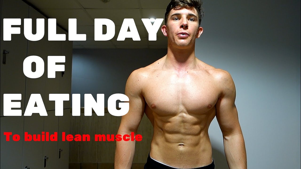 FULL DAY OF EATING TO BUILD LEAN MUSCLE - YouTube