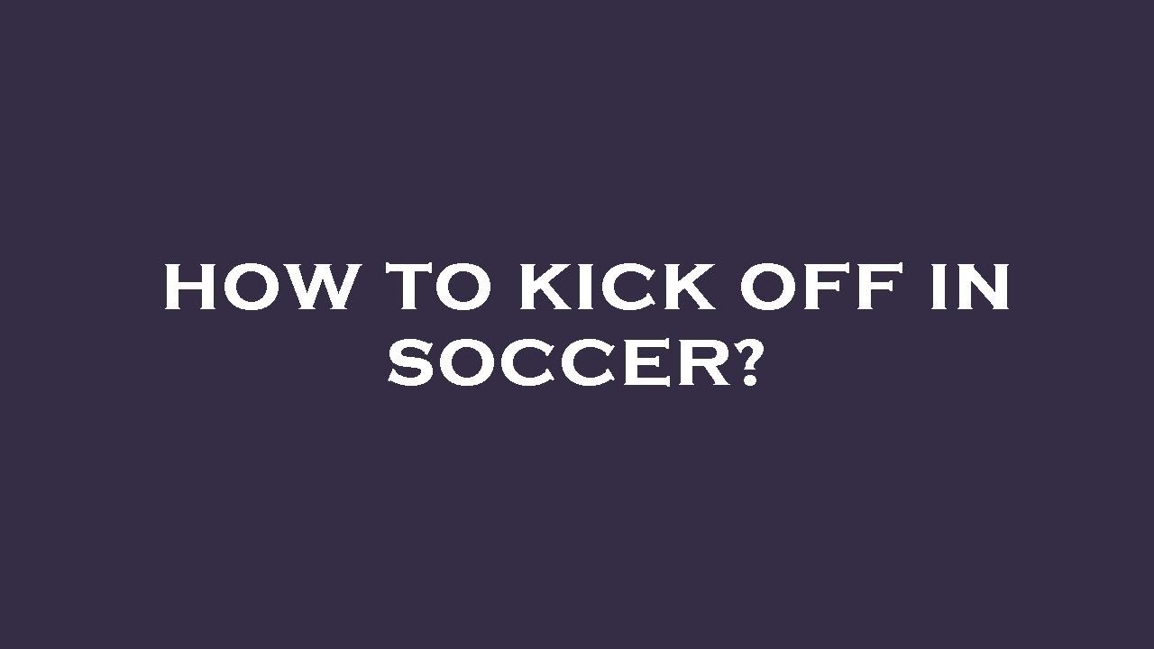 How to kick off in soccer? - YouTube