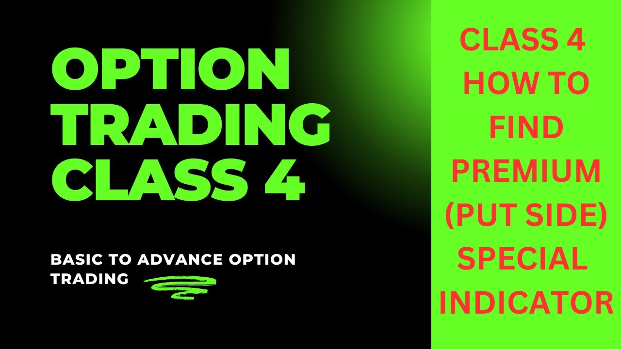 OPTION TRADING CLASS 4 HOW TO FIND PREMIUM (PUT) SIDE AND INDICATOR # ...