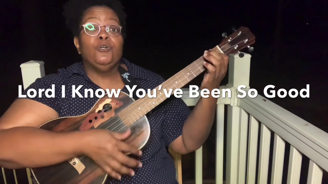 Lord I Know You Been So Good - YouTube