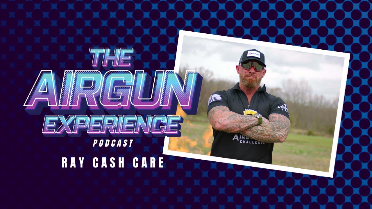 Ray Cash Care | The Airgun Experience Podcast - YouTube