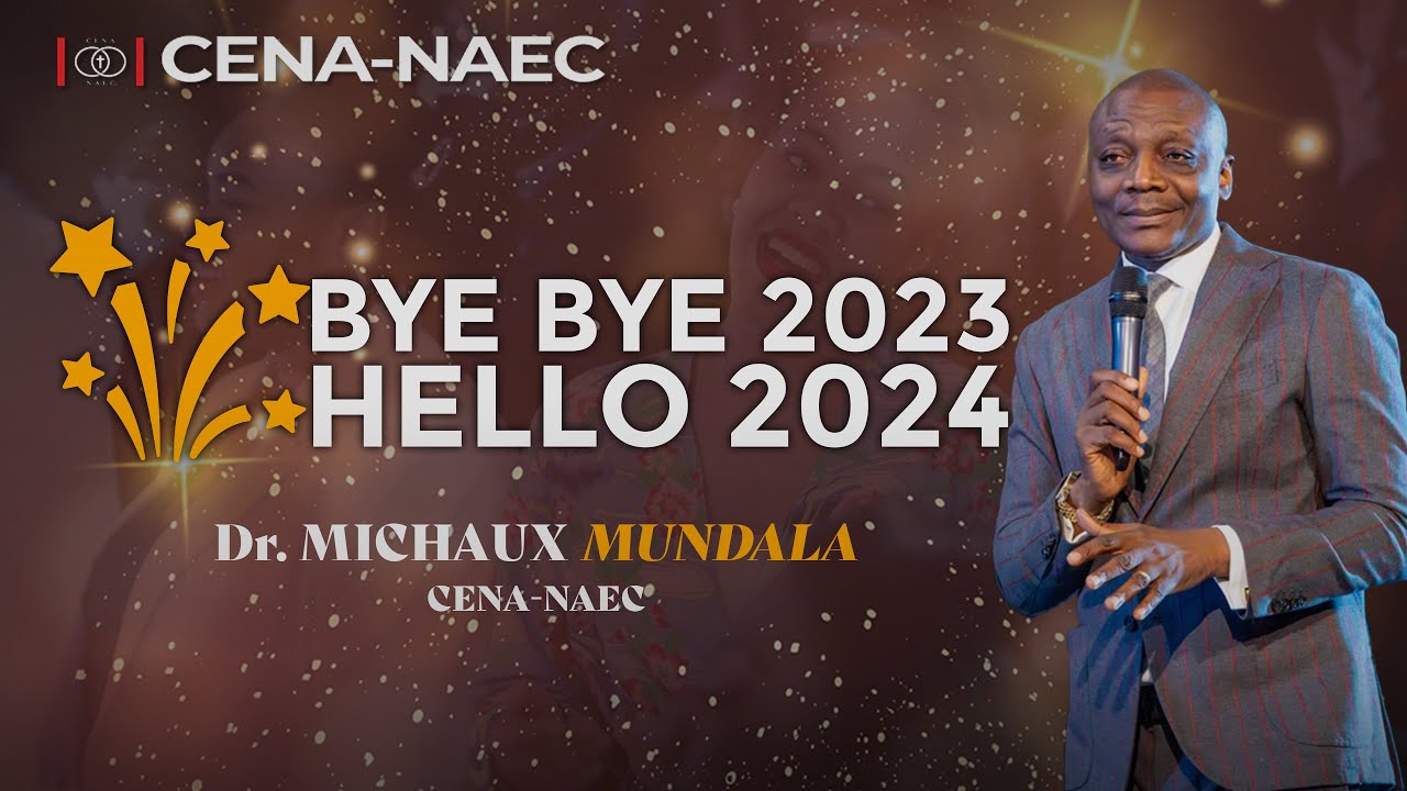 BYE BYE 2023, HELLO 2024 / DR. MICHAUX MUNDALA - YouTube