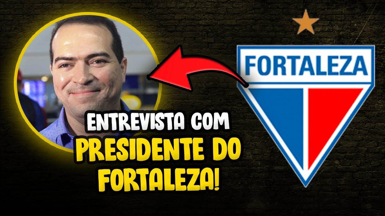 ENTREVISTA com o PRESIDENTE DO FORTALEZA, o LÍDER DO BRASILEIRÃO! - YouTube