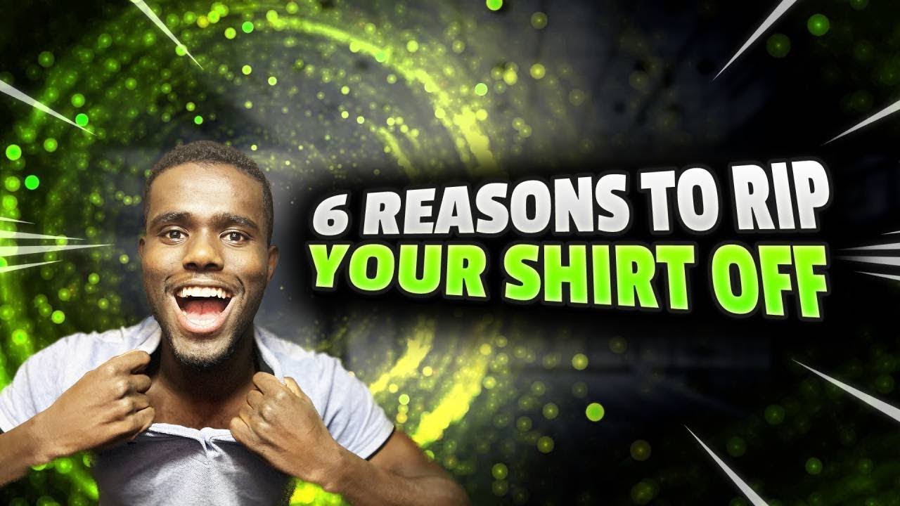 6 Compelling Reasons To Tear Your Shirt Apart - YouTube