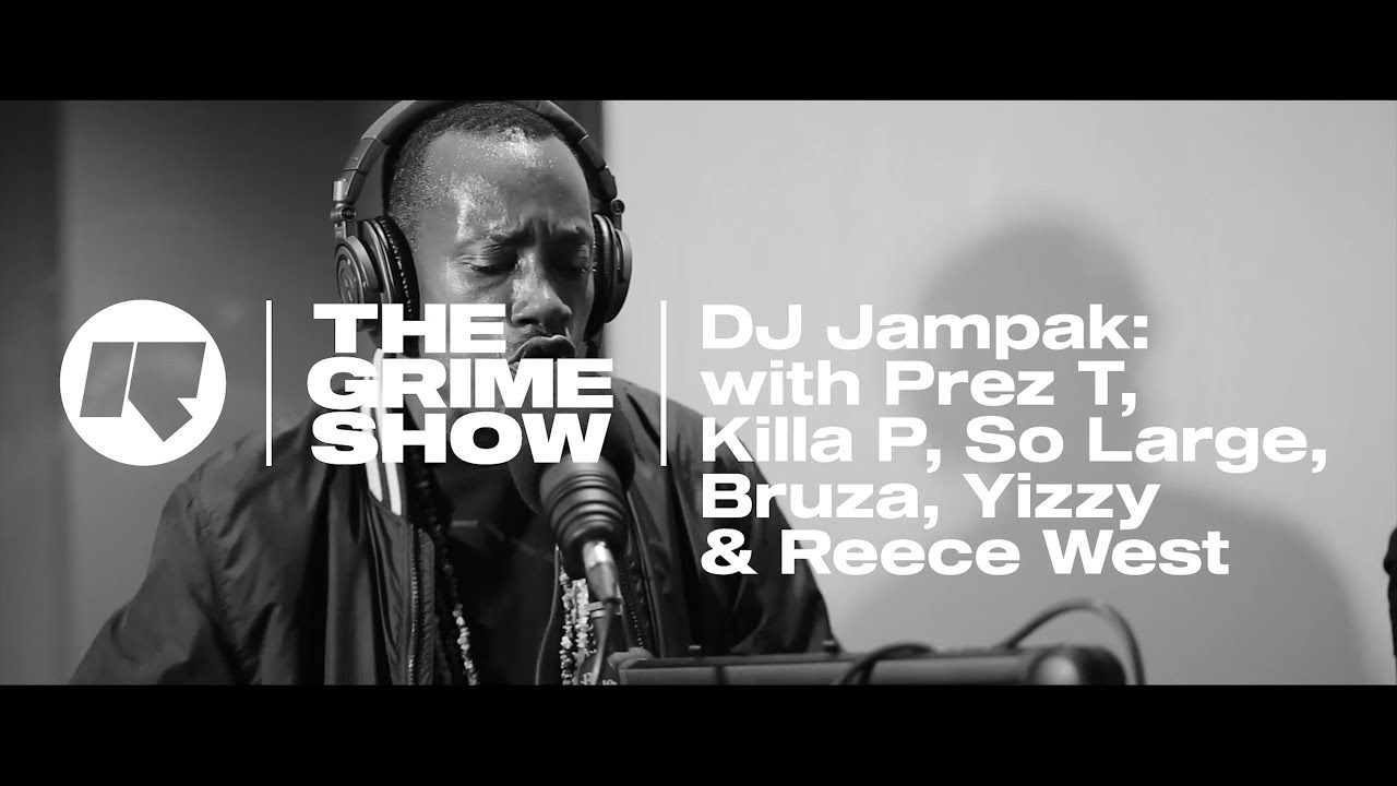 The Grime Show: DJ Jampak with Prez T, Killa P, So Large, Bruza, Yizzy ...