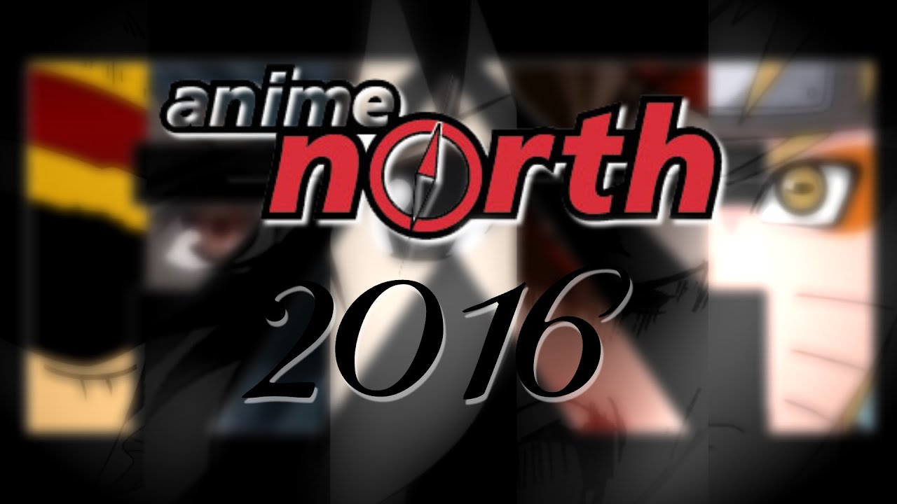 Anime North 2016 - YouTube