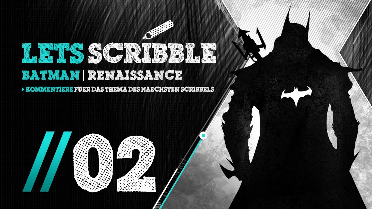 Let's Scribble // 02 // Batman / Renaissance [Deutsch] [HD] - YouTube