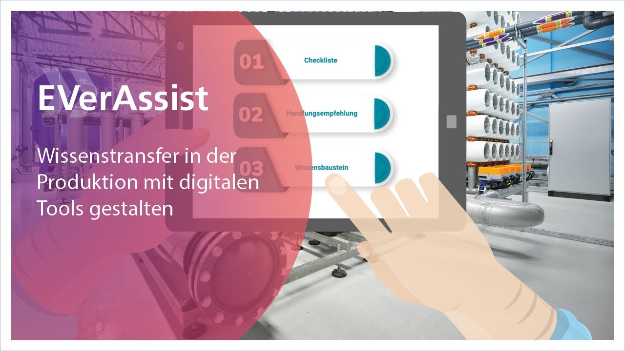 EVerAssist: Den Wissenstransfer in der Produktion mit digitalen Tools ...