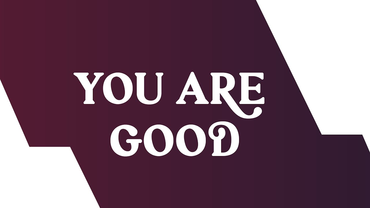 You Are Good - YouTube