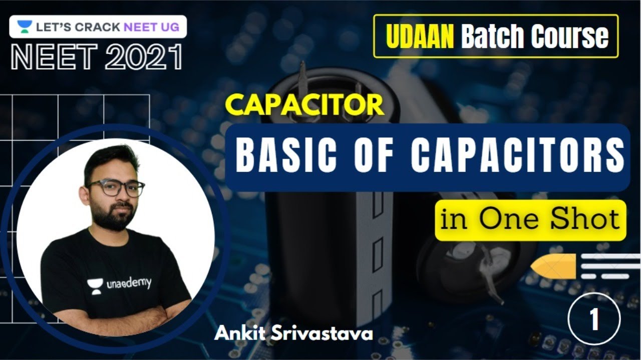 Capacitor ( Basic Of Capacitors) | Part- 1 | One-Shot | NEET 2021 | Ankit Srivastava - YouTube