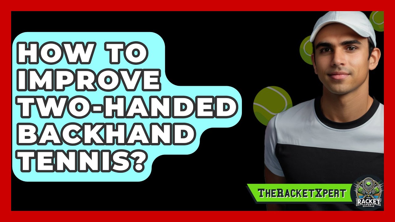 How To Improve Two-Handed Backhand Tennis? - The Racket Xpert - YouTube