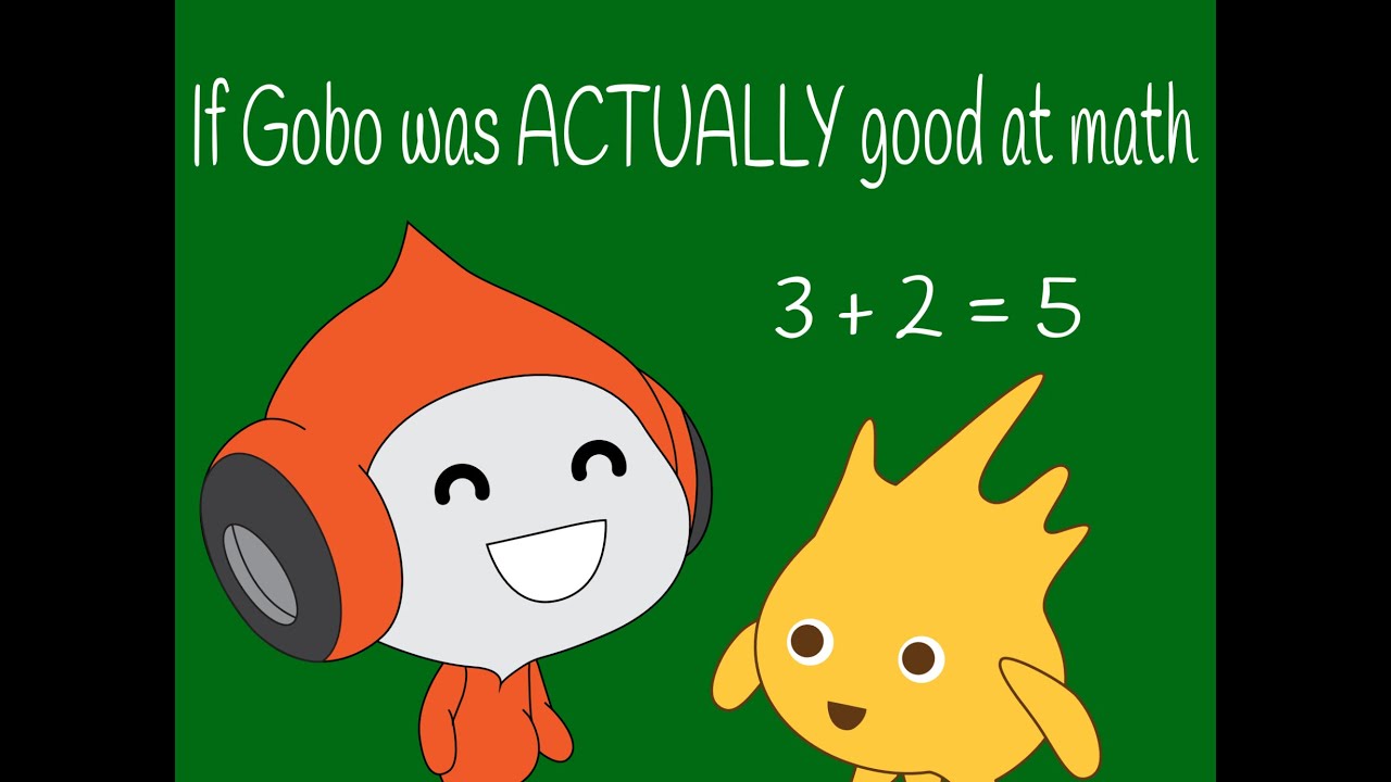 If Gobo was ACTUALLY good at math - YouTube