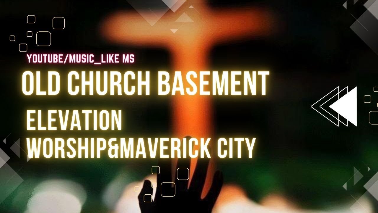 Old Church Basement | Elevation Worship & Maverick City - YouTube