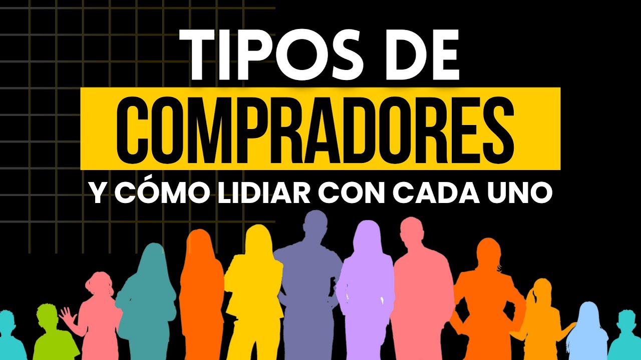 Tipos de COMPRADORES y cómo lidiar con cada uno de ellos - YouTube
