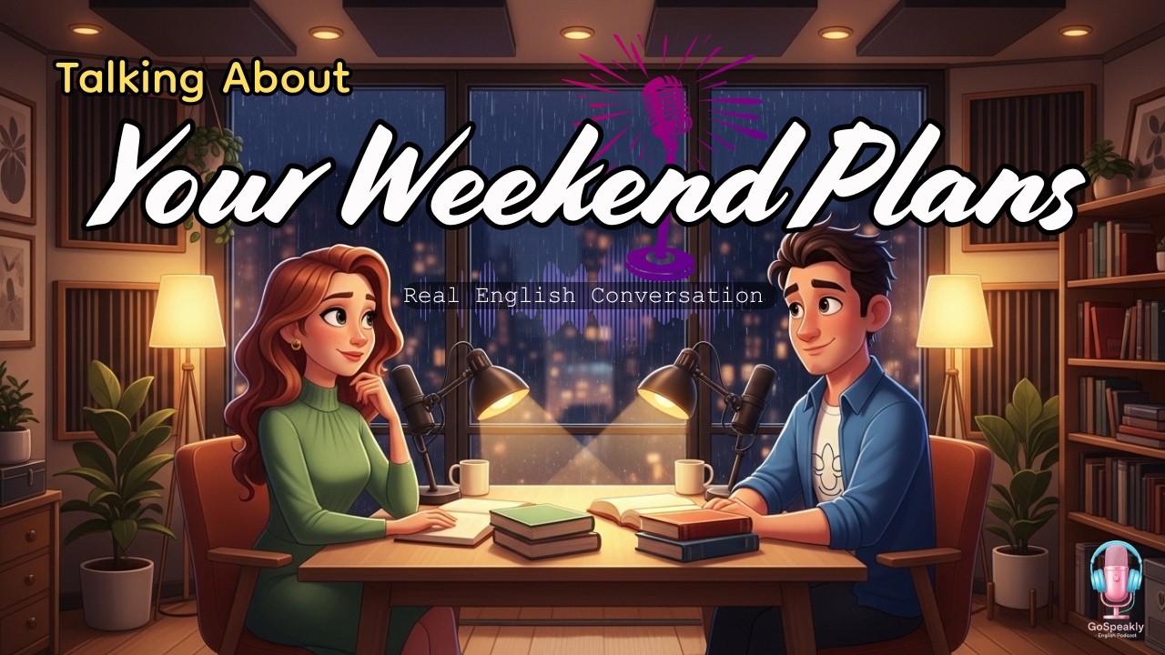 How to Talk About Your "Weekend Plans" (Casually and Naturally) | Real ...