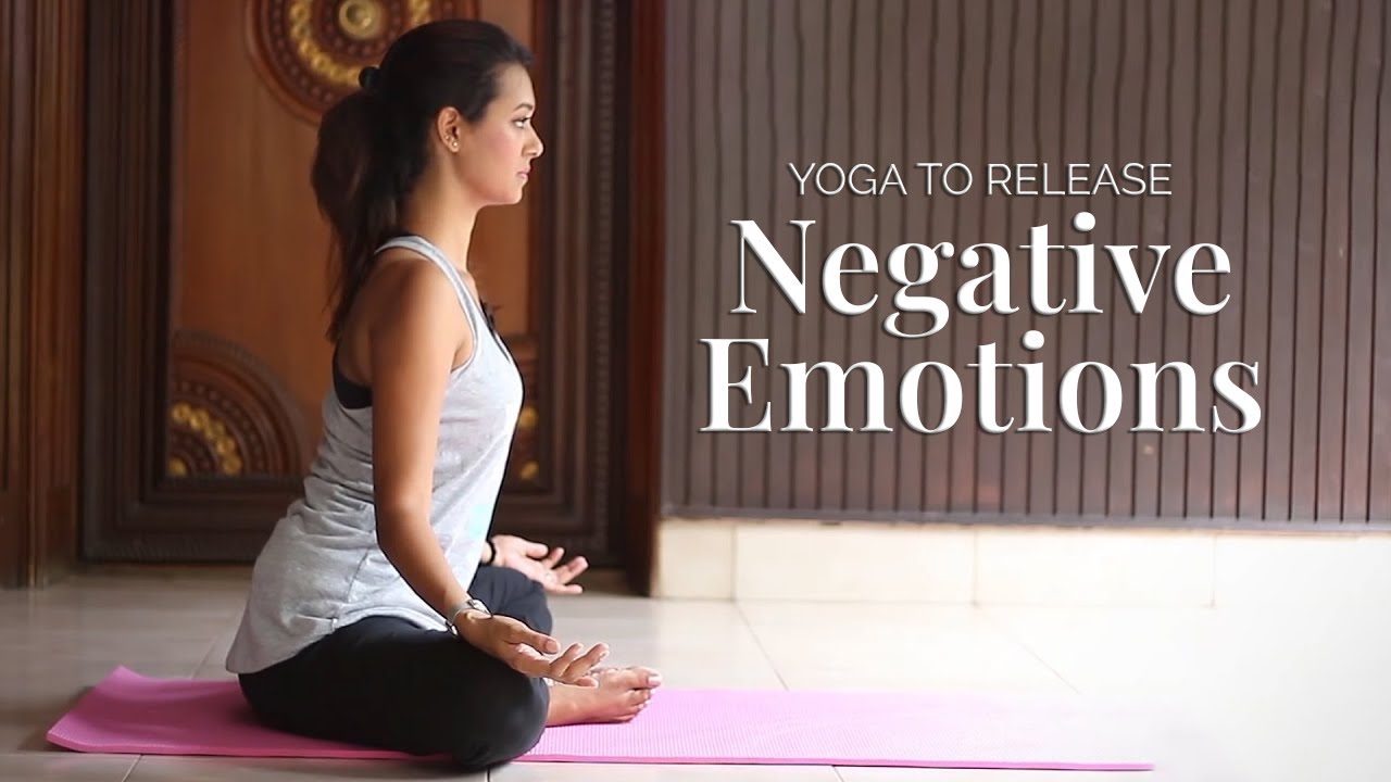 Yoga To Release Negative Emotions | Yoga For Emotional Release | Yoga ...