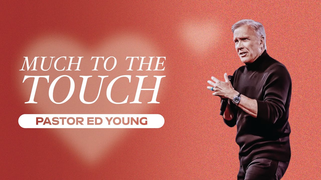 Much to the Touch | TLC | Sermon by Pastor Ed Young - YouTube