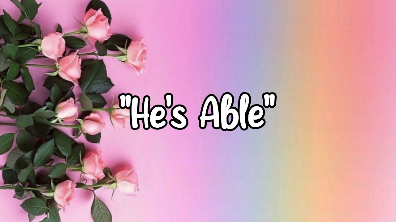 He's Able | with lyrics - YouTube