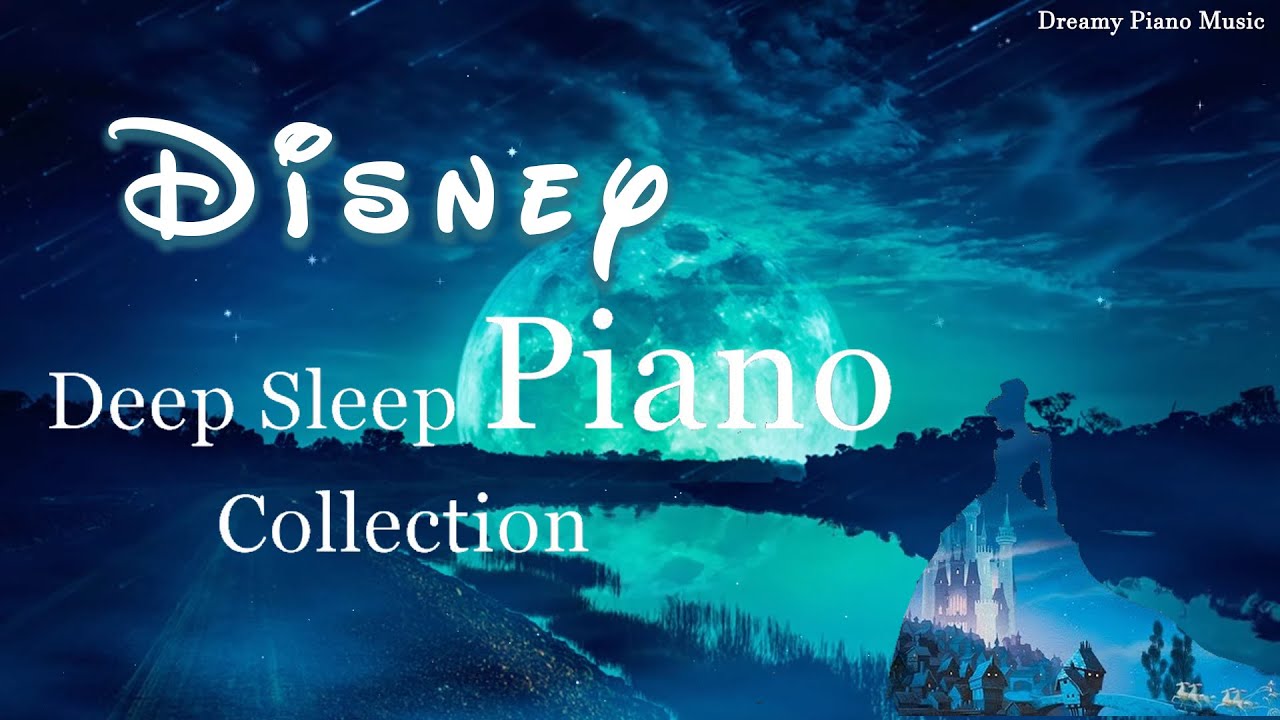Disney Calm Night Piano Collection for Deep Sleep and Soothing(No Mid ...