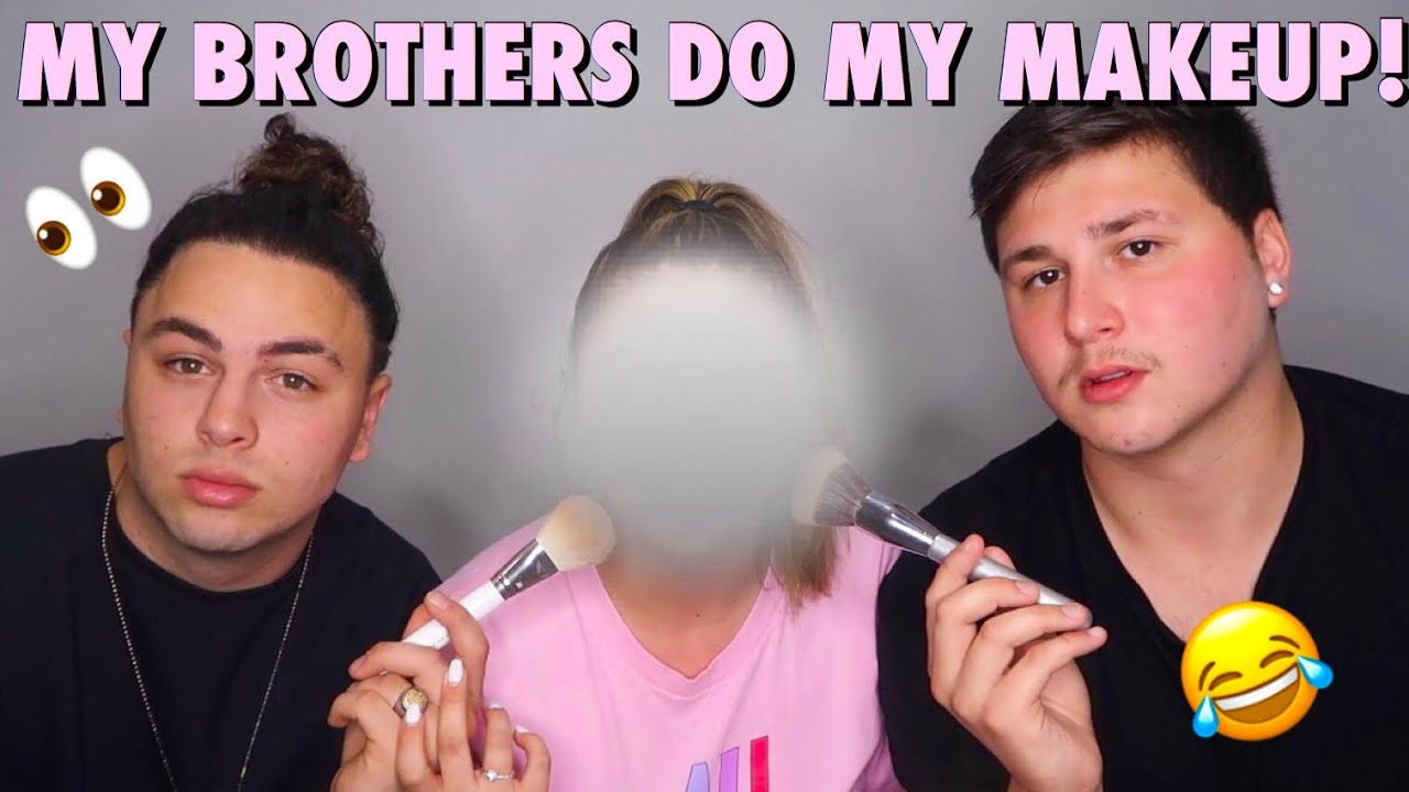 MY BROTHERS DO MY MAKEUP *insanely funny* - YouTube