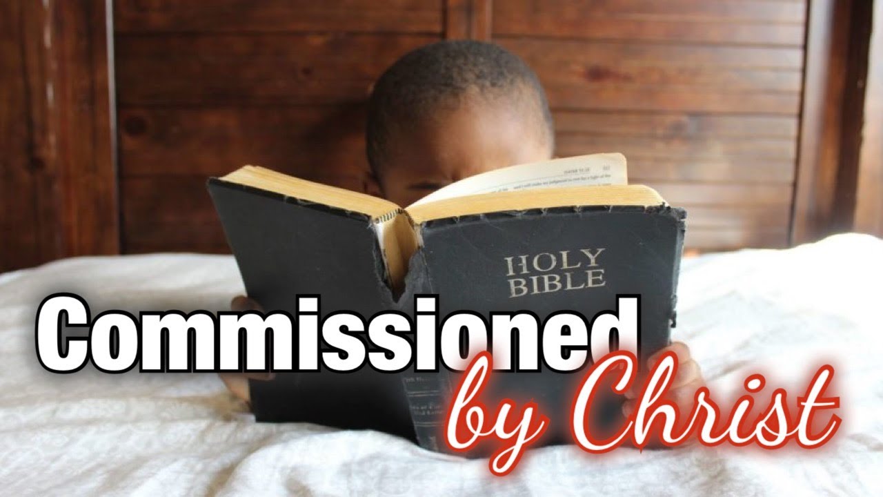 Commissioned By Christ - YouTube