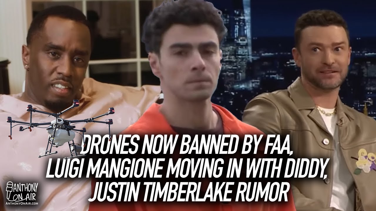 Drones Now Banned By FAA, Luigi Mangione Moving In With Diddy, Justin ...