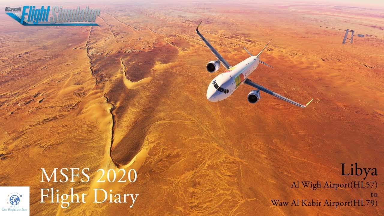 MSFS 2020 Flight Diary - 1日1飛 - Libya - HL57 to HL79 - Microsoft Flight ...