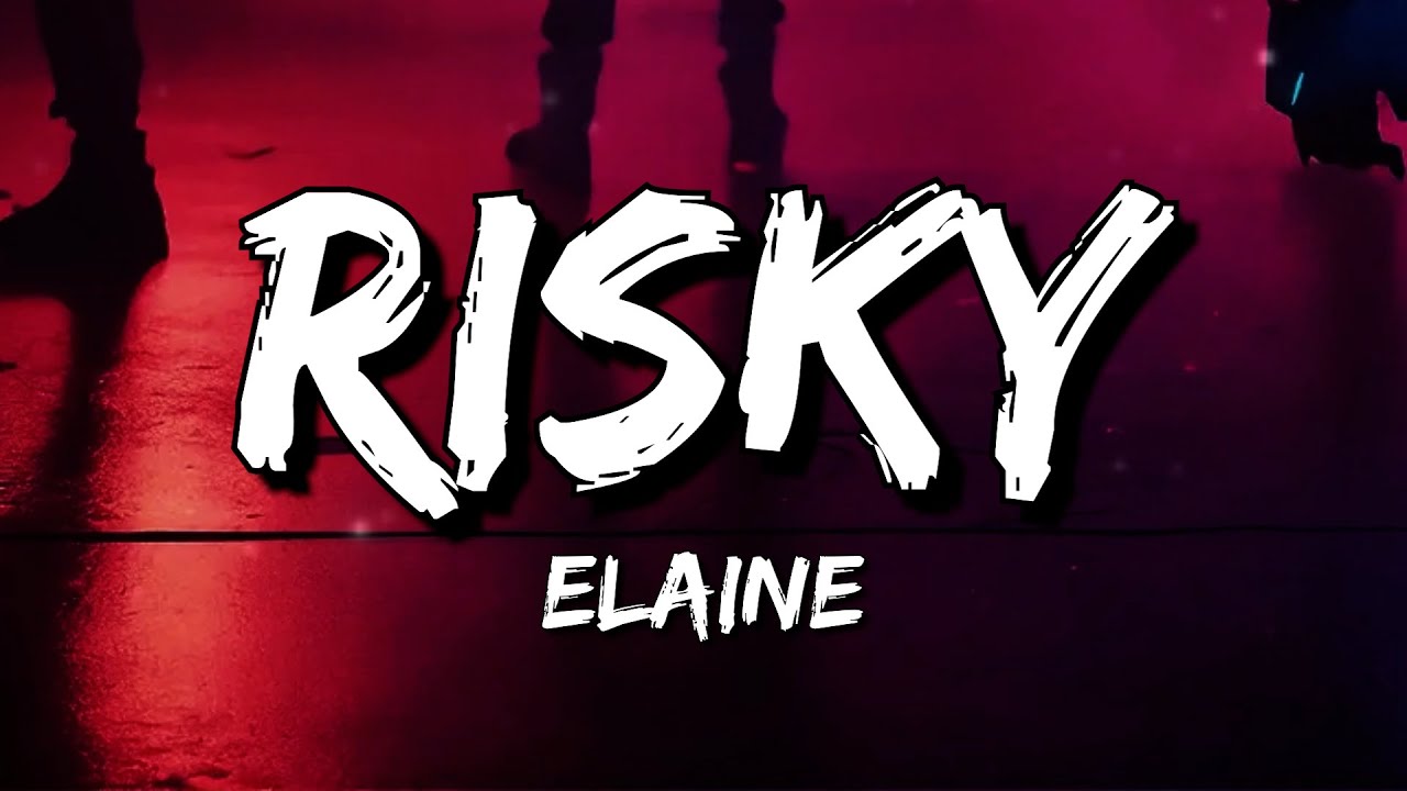 Elaine - Risky (Lyrics) - YouTube